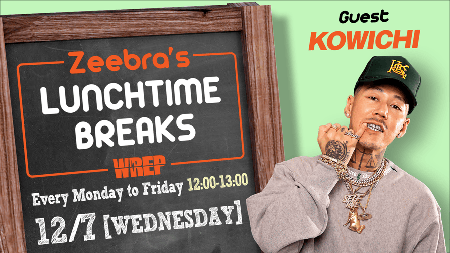 Zeebra’s LUNCH TIME BREAKS - 2022 - 2022.12/7【Zeebra’s LUNCHTIME BREAKS】GUEST:KOWICHI (HIPHOP ...
