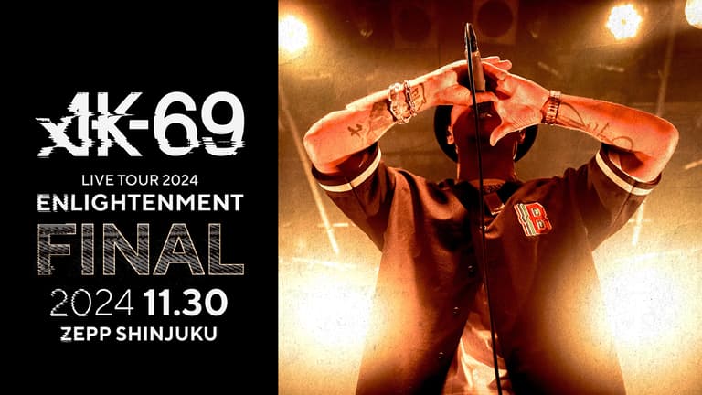 AK-69「LIVE TOUR 2024 -Enlightenment-」FINAL - 「LIVE TOUR AK-69「LIVE TOUR 2024 -Enlightenment-」FINAL - 「LIVE TOUR
